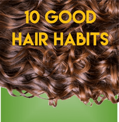 Tips for Healthy Hair - 10 Good Hair Habits for Healthy Hair