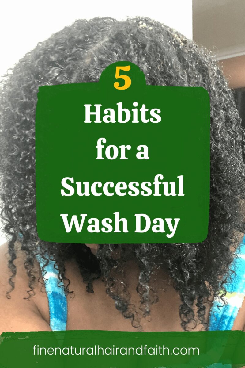 Successful Wash Day Habits to Build | Fine Natural Hair and Faith